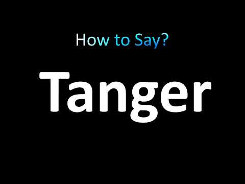 How to Pronounce Tanger