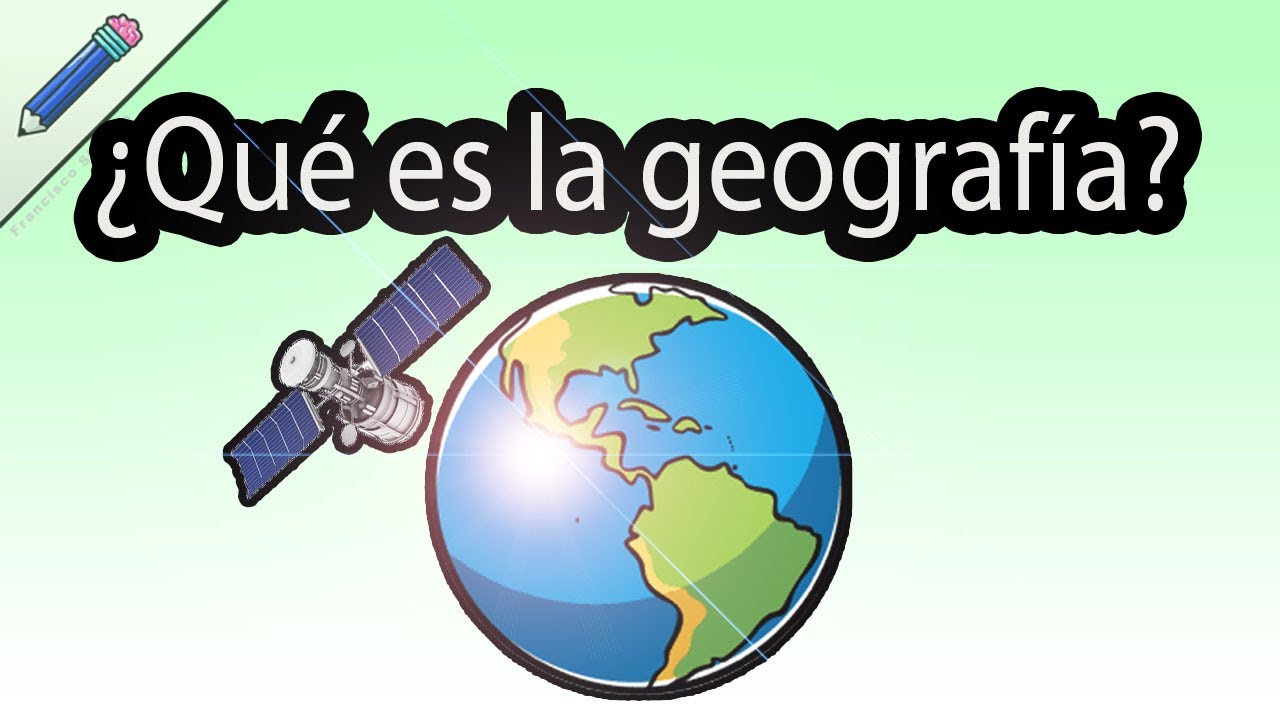 Explorando la Geografía: Definición, Ramas y Aplicaciones | Galaxy.ai