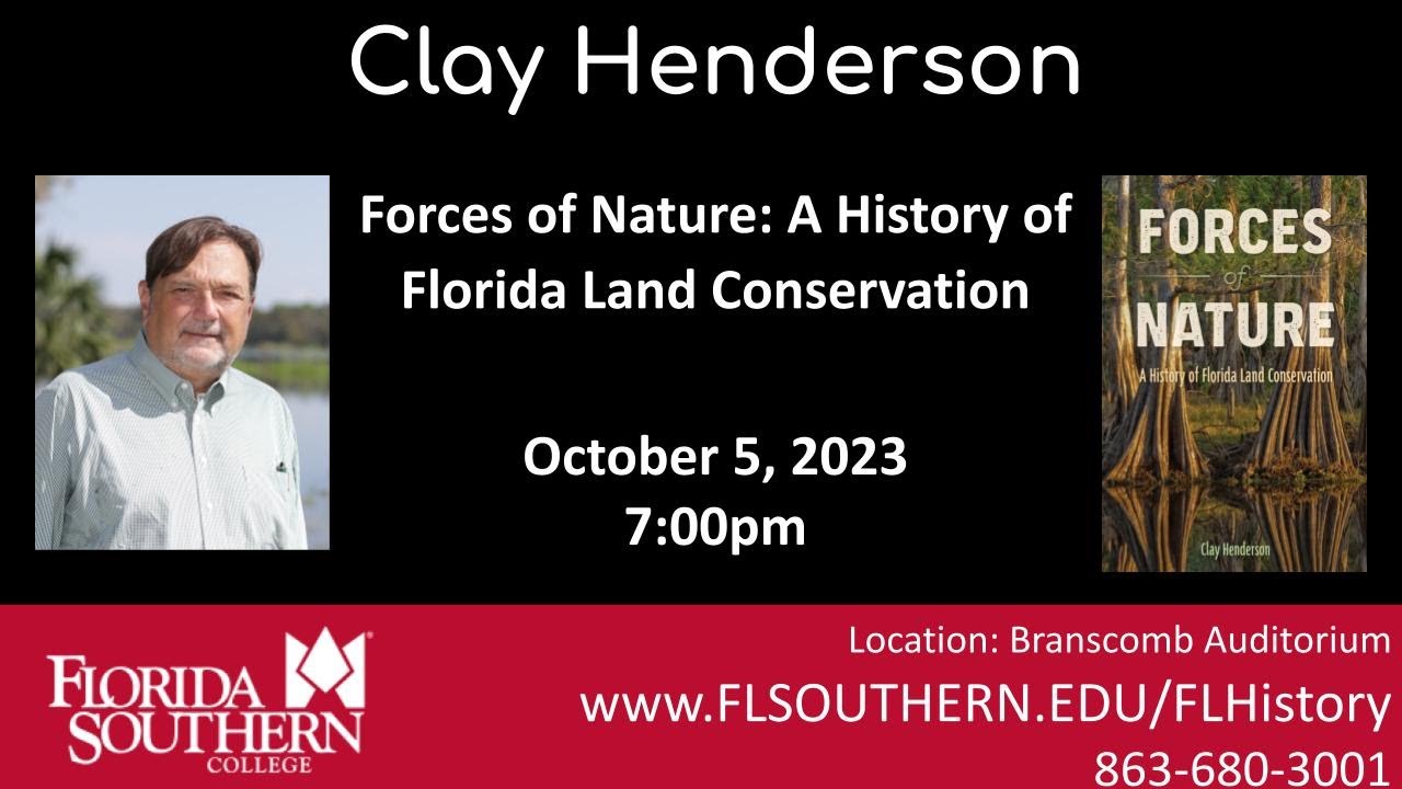 FL Lecture Series: Clay HendersonForces of Nature: A History of Florida Land Conservation