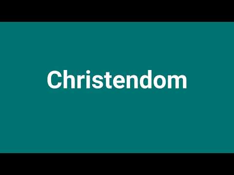 'Christendom' Meaning and Pronunciation