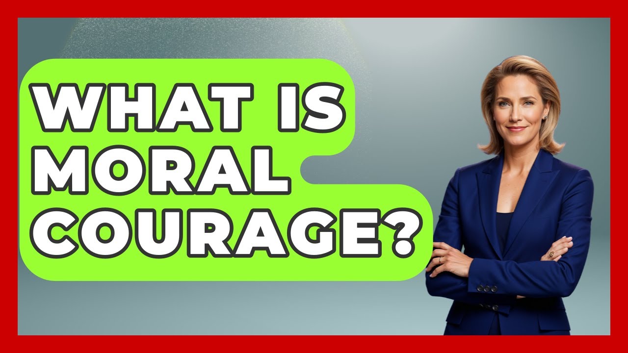 What Is Moral Courage? - The Ethical Compass