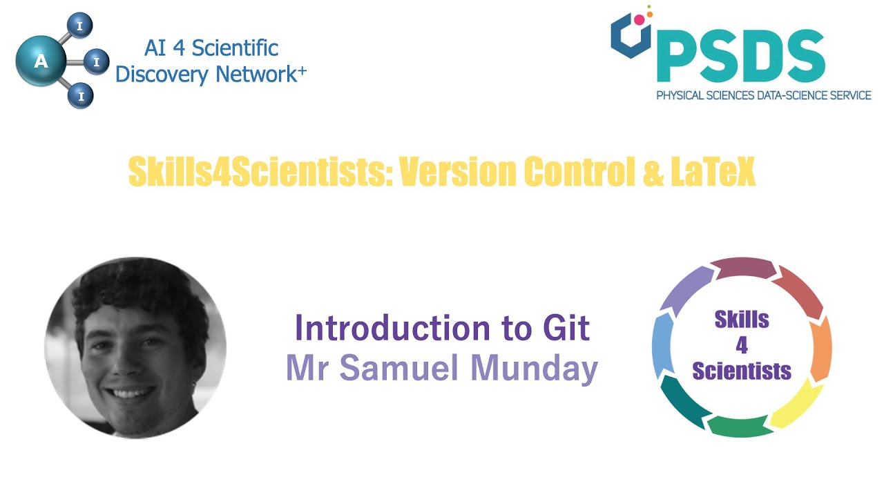 Skills4Scientists - Version Control & LaTeX - Intro to Git - Mr Samuel Munday