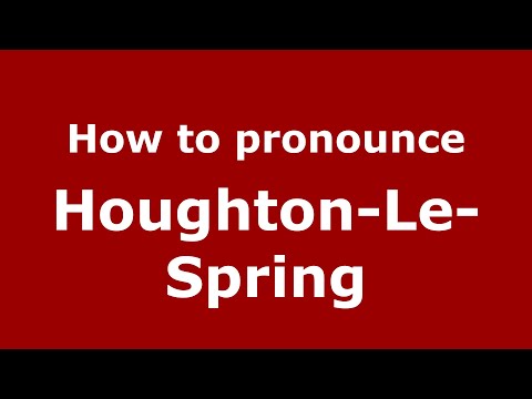 How to pronounce Houghton-Le-Spring (English/UK) - PronounceNames.com