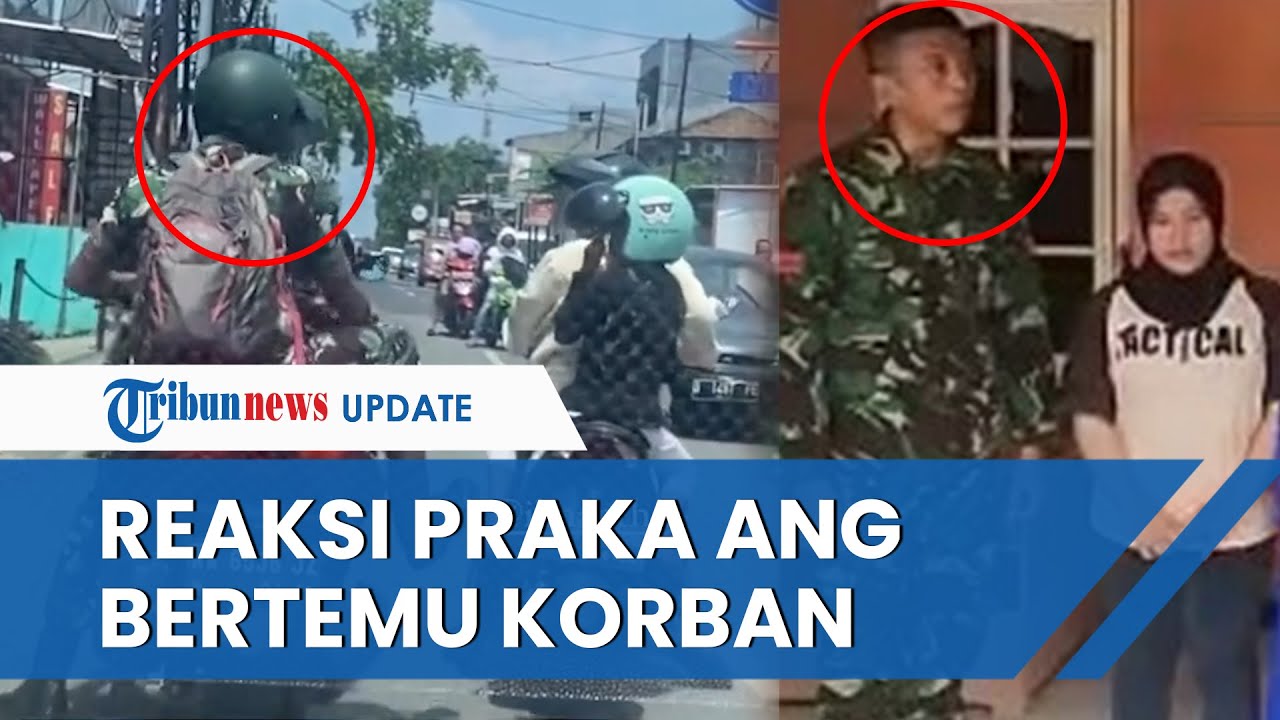 Pengakuan Praka ANG Oknum TNI yang Tendang Motor Ibu dan Anak seusai Dipertemukan dengan Korban ...