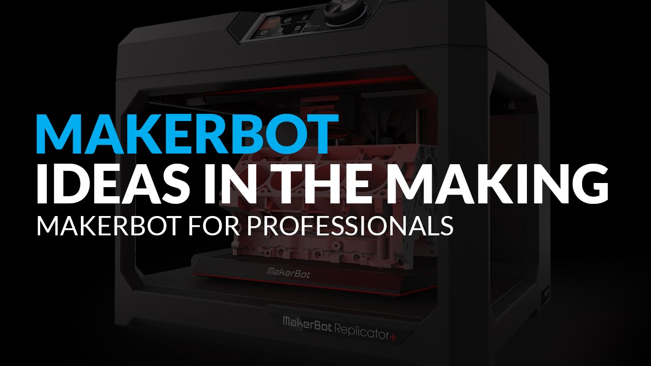 MakerBot Replicator Plus  |  Ideas In The Making