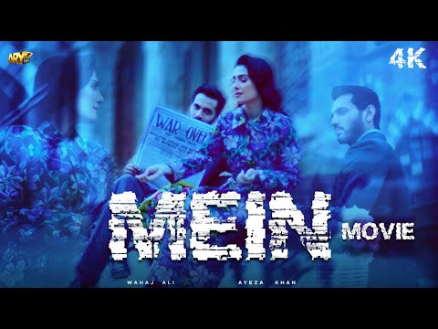 MEIN - MOVIE (4K) | AYEZA KHAN | WAHAJ ALI | ARY FILMS