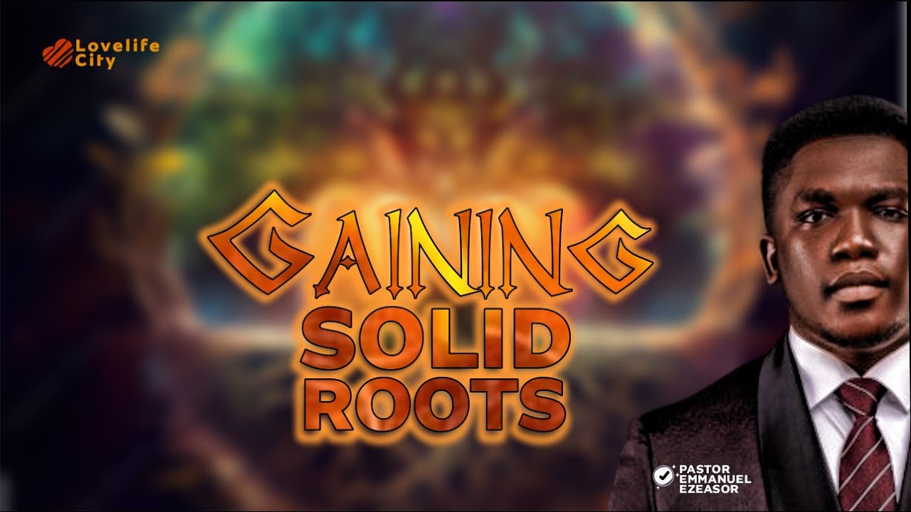 SUNDAY SERVICE II GAINING SOLID ROOTS  II PST EMMANUEL EZEASOR II 21.04.2024