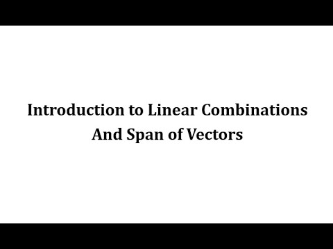 Introduction to Linear Combinations and Span of Vectors | Math Help ...