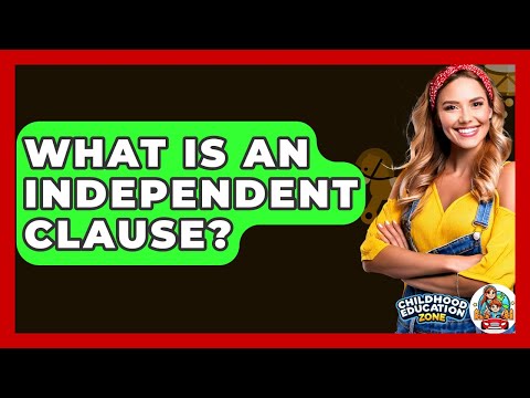What Is An Independent Clause? - Childhood Education Zone