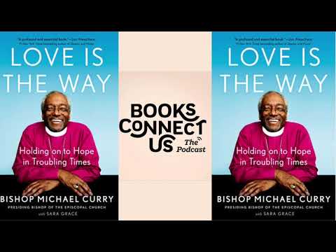 Bishop Michael Curry, author of LOVE IS THE WAY | Books Connect Us podcast