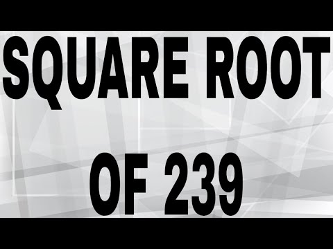 SQUARE ROOT OF 239