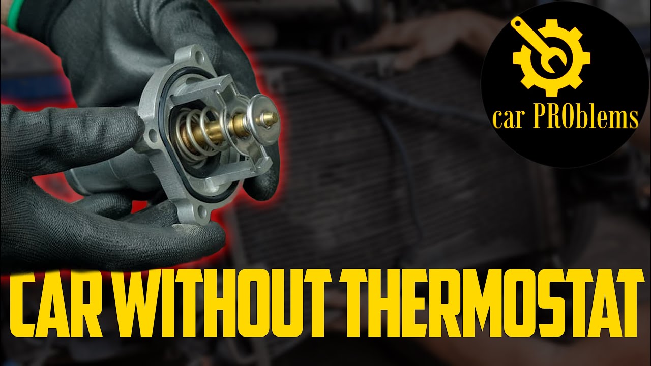 Driving Without a Thermostat. Is it a Good Idea?