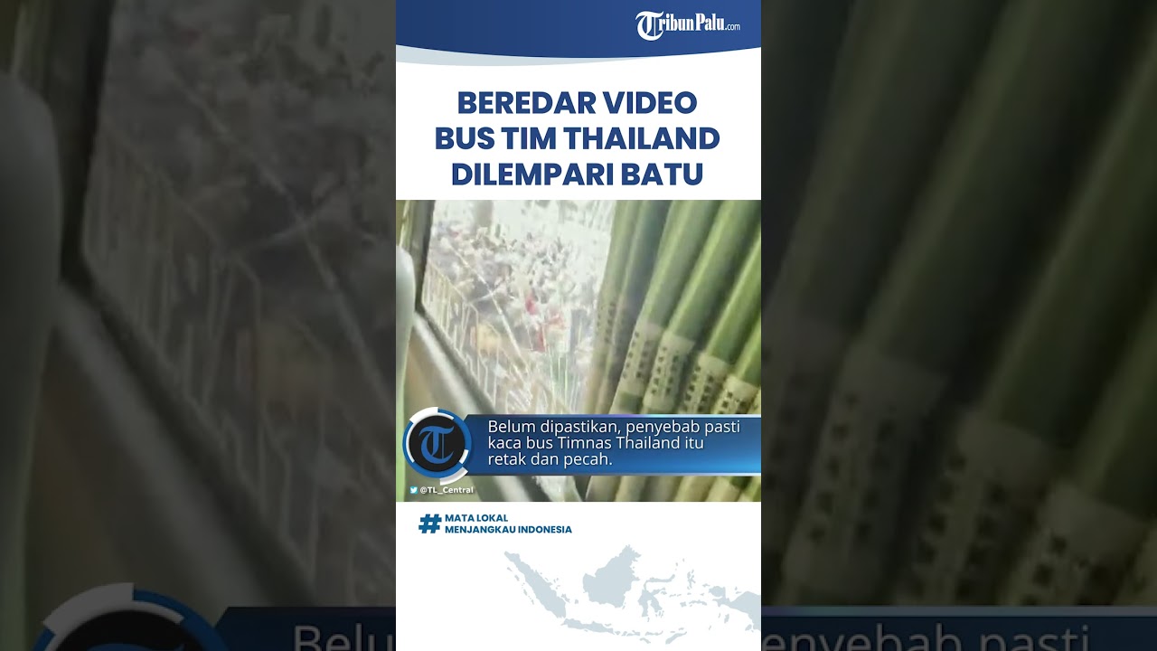 Beredar Video Diduga Bus Timnas Thailand Dilempari Batu dalam ... Beredar Video Diduga Bus Timnas Thailand Dilempari Batu dalam ...