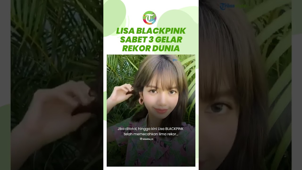 Tambah Lagi! Prestasi Makin Menjulang, Lisa BLACKPINK Raih 3 Rekor ... Tambah Lagi! Prestasi Makin Menjulang, Lisa BLACKPINK Raih 3 Rekor ...