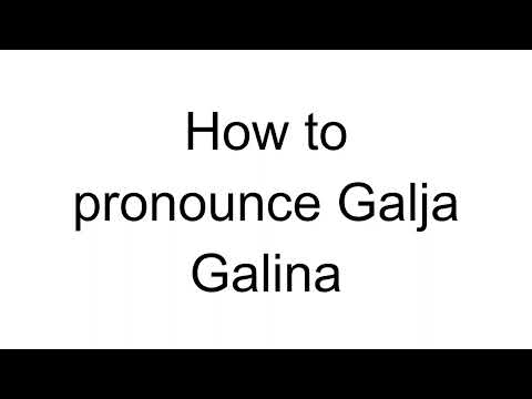 How to Pronounce Galja Galina (Russian)