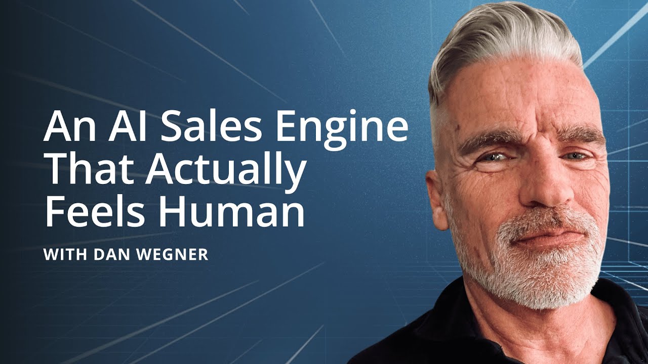An AI Sales Engine That Actually Feels Human with Dan Wegner