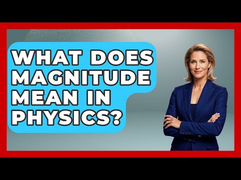 What Does Magnitude Mean In Physics? - Physics Frontier