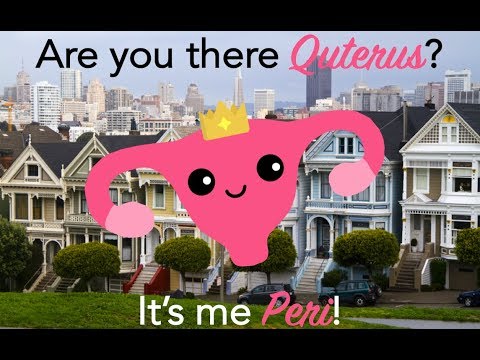 Are you there Quterus, It’s me, Peri!