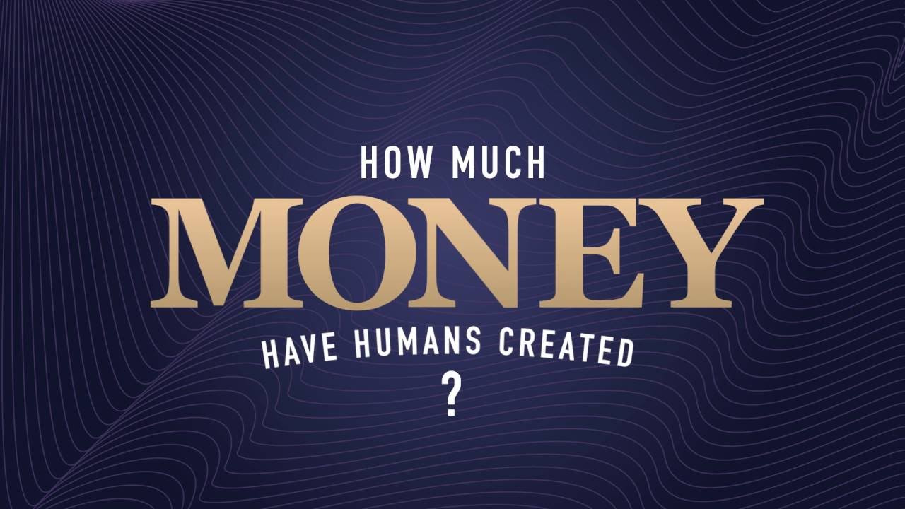 How Much Money Have Humans Created?