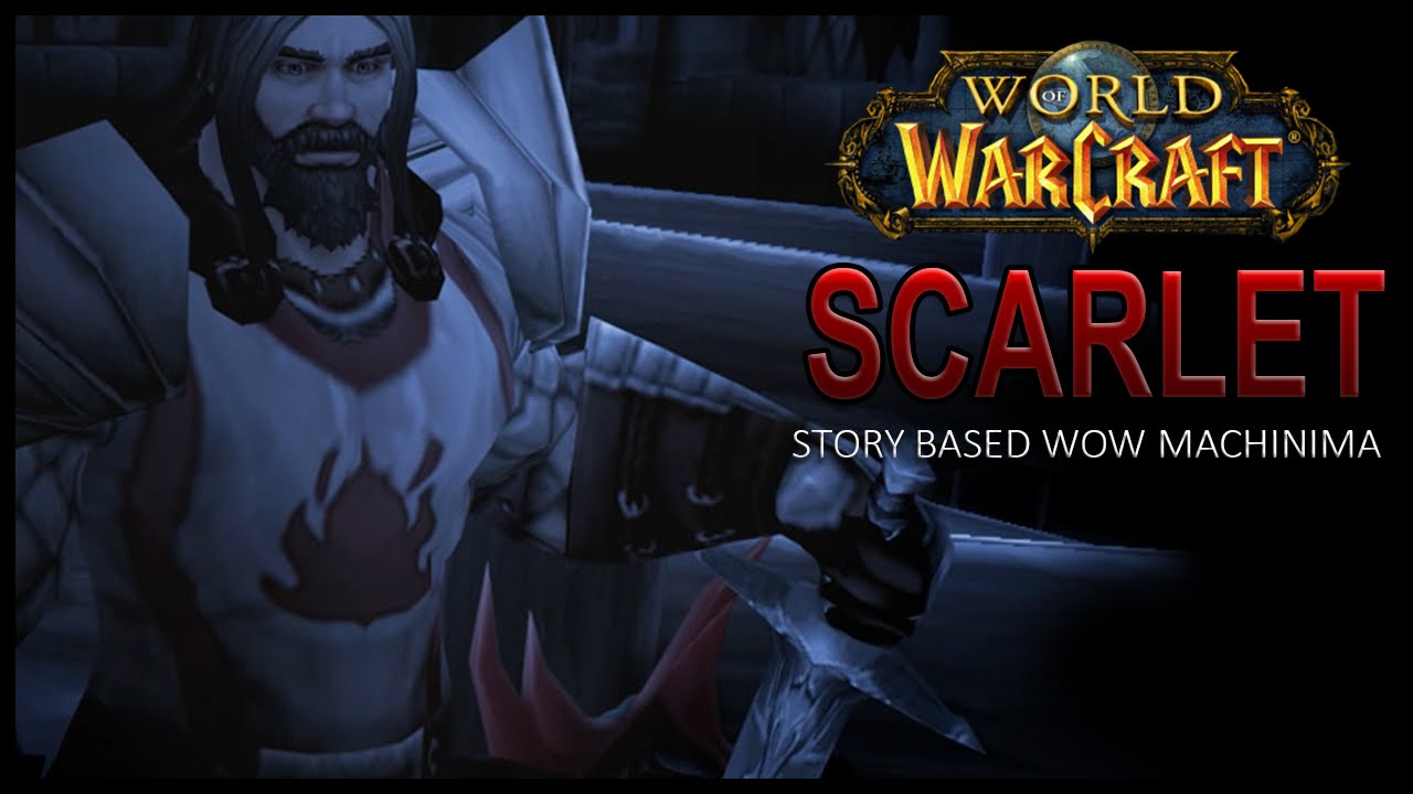 Scarlet - Wow Machinima