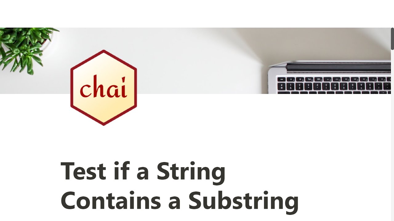 14 - Test if a String Contains a Substring - Quality Assurance with Chai - freeCodeCamp Tutorial