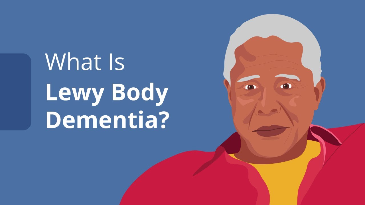 What Is Lewy Body Dementia? Understanding Causes, Symptoms, Diagnosis and Treatment