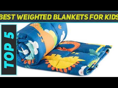 Top 5 Best Weighted Blankets For Kids 2024