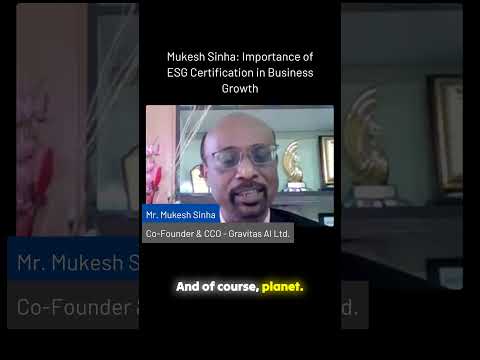 Mukesh Sinha  Importance of ESG Certification in Business Growth