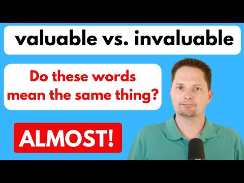 ADVANCED ENGLISH VOCABULARY/WHAT'S THE DIFFERENCE BETWEEN VALUABLE AND INVALUABLE/AMERICAN ENGLISH