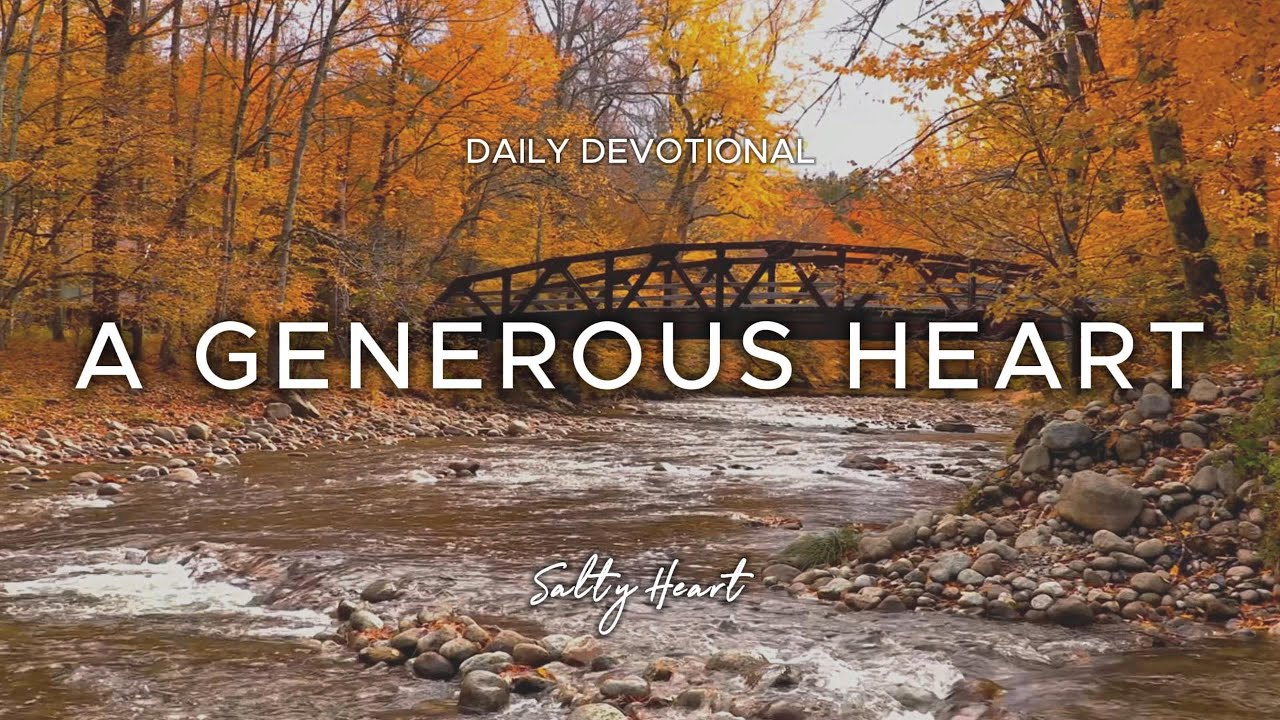 A Generous Heart | Luke 6:38 | Daily Devotionals & Prayer