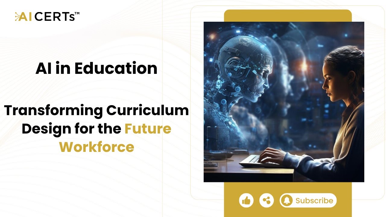AI in Education: Transforming Curriculum Design for the Future Workforce