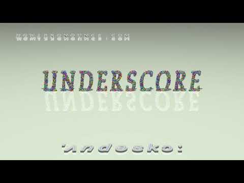 underscore - pronunciation + Examples in sentences and phrases