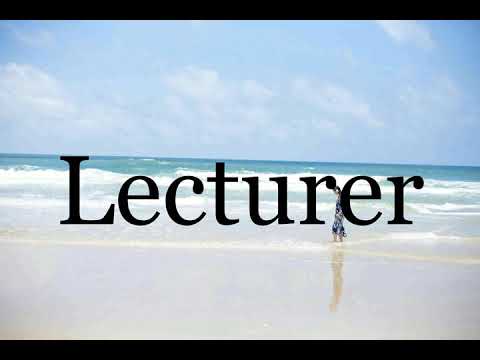 How To Pronounce Lecturer🌈🌈🌈🌈🌈🌈Pronunciation Of Lecturer