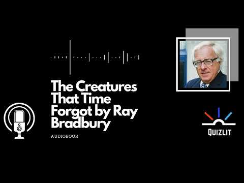 The Creatures That Time Forgot by Ray Bradbury - Short Story - Full Audiobook