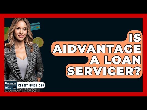 Is Aidvantage A Loan Servicer? - CreditGuide360.com