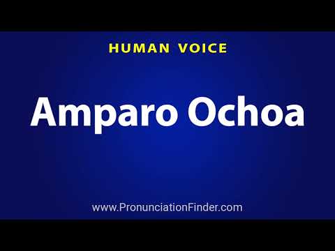 How To Pronounce Amparo Ochoa