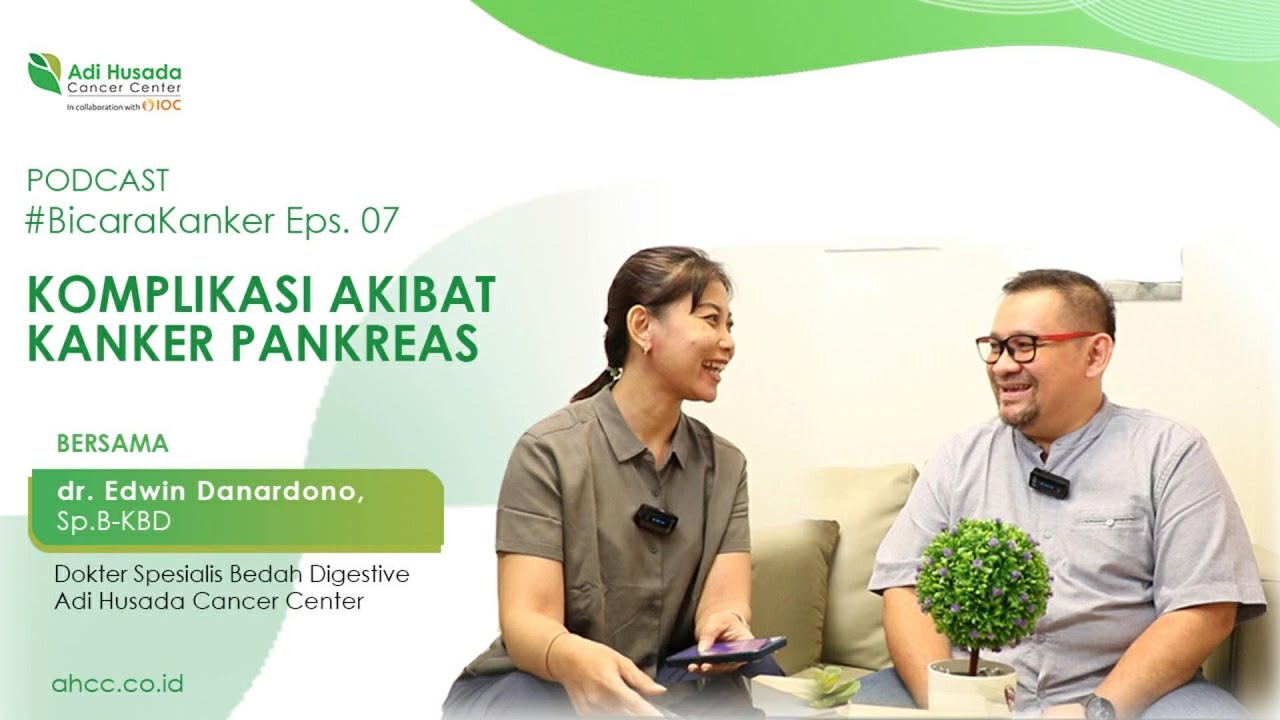 Pancreatic Cancer Complications and Possible Treatments | #BicaraKanker Podcast, Ep. 7