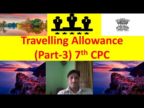 Travelling Allowance (Part-3)7th CPC