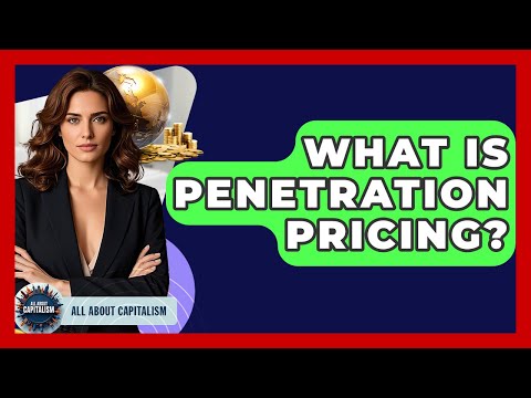 What Is Penetration Pricing? - All About Capitalism
