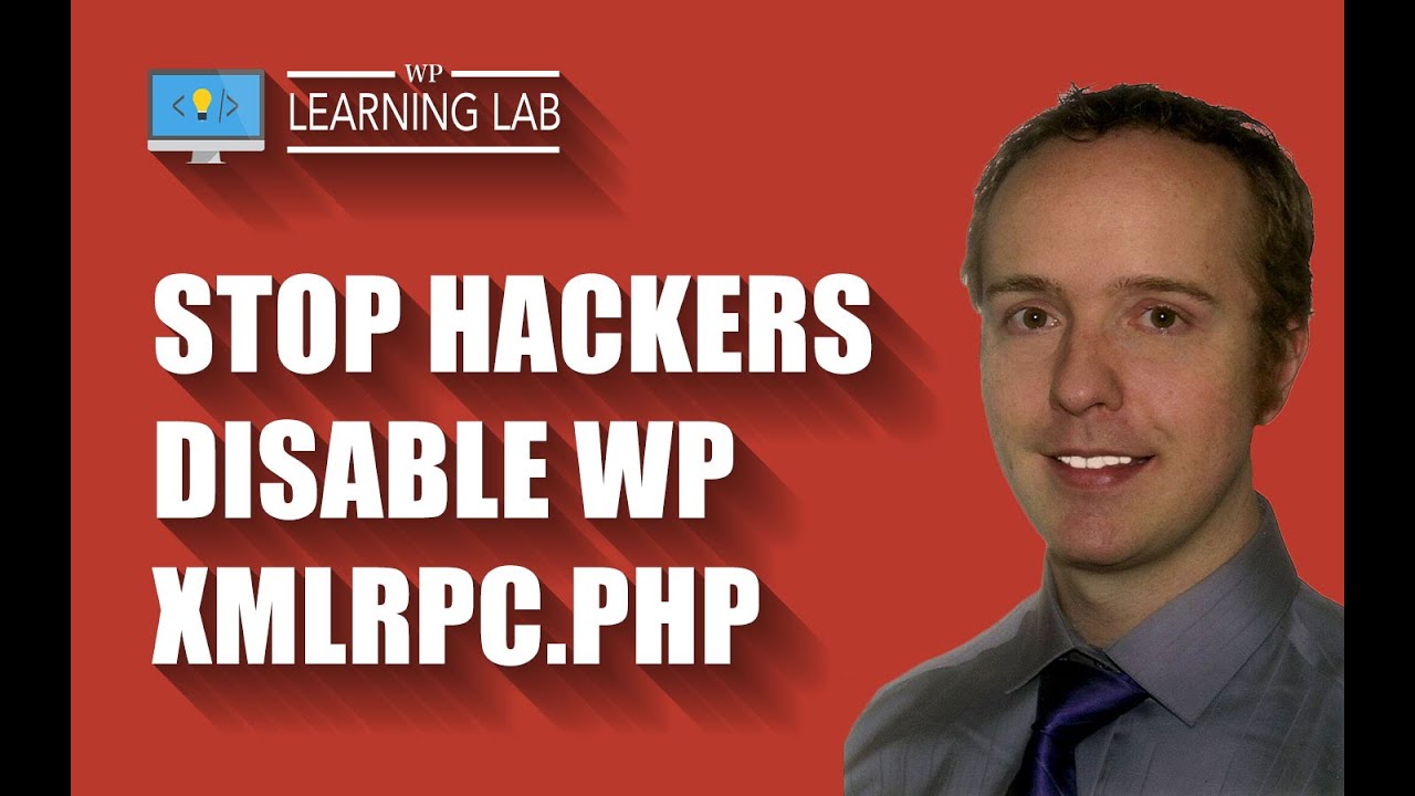 Disable WordPress XMLRPC.PHP - Common Brute Force Hacker Exploit | WP Learning Lab