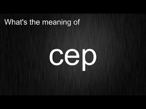 What's the meaning of "cep", How to pronounce cep?