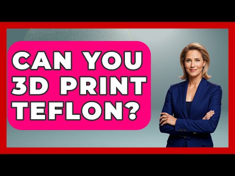 Can You 3D Print Teflon? - Chemistry For Everyone