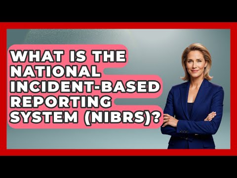 What Is The National Incident-based Reporting System (NIBRS)? - Law Enforcement Insider