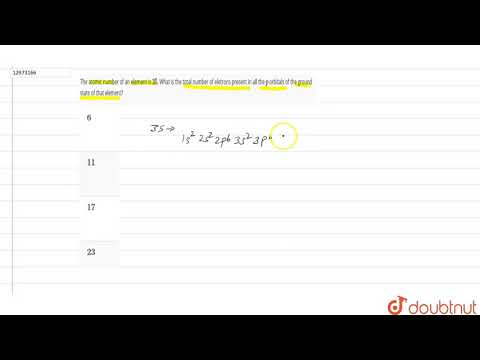 The atomic number of an element is `35`. What is the total number of eletrons