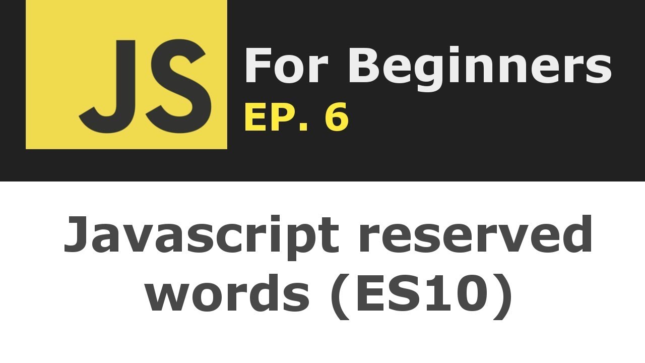 Javascript reserved words (ES10 or ES2019) | JS for Beginners Ep. 6