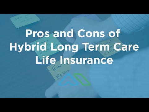 Pros and Cons of Hybrid Long Term Care Life Insurance