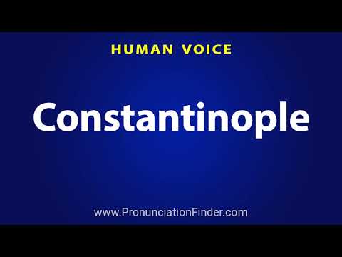 How To Pronounce Constantinople