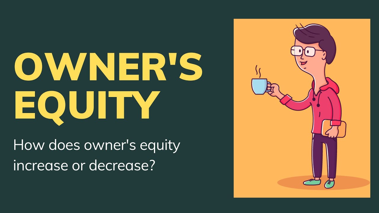 Accounting 104: When Does Owner's Equity Increase Or Decrease? | Accounting In One Minute