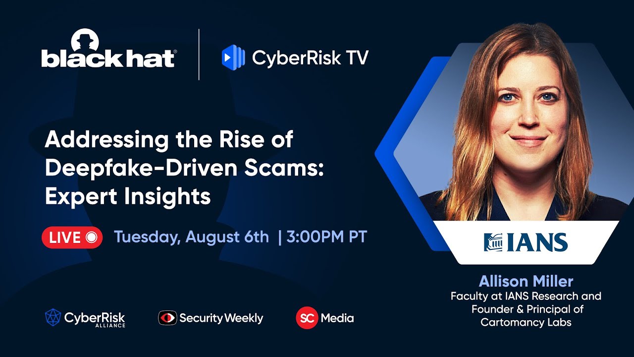 Addressing the Rise of Deepfake-Driven Scams: Expert Insights - Allison Miller - BH24 #1