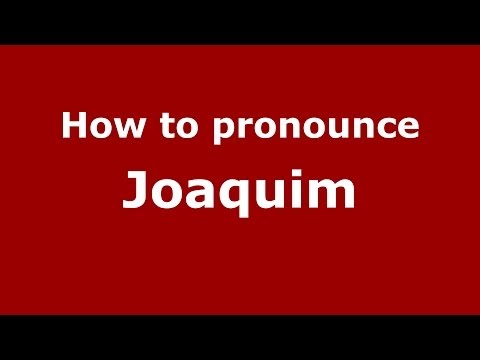 How to pronounce Joaquim (Brazilian Portuguese/Brazil) - PronounceNames.com